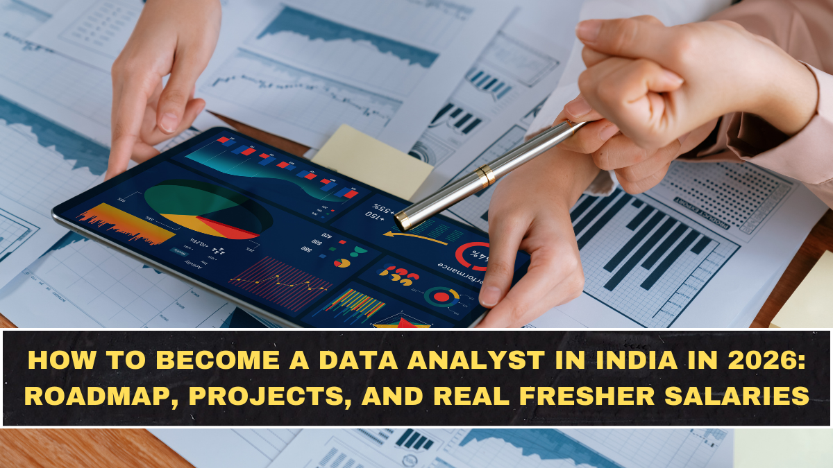 How to Become a Data Analyst in India in 2026: Roadmap, Projects, and Real Fresher Salaries